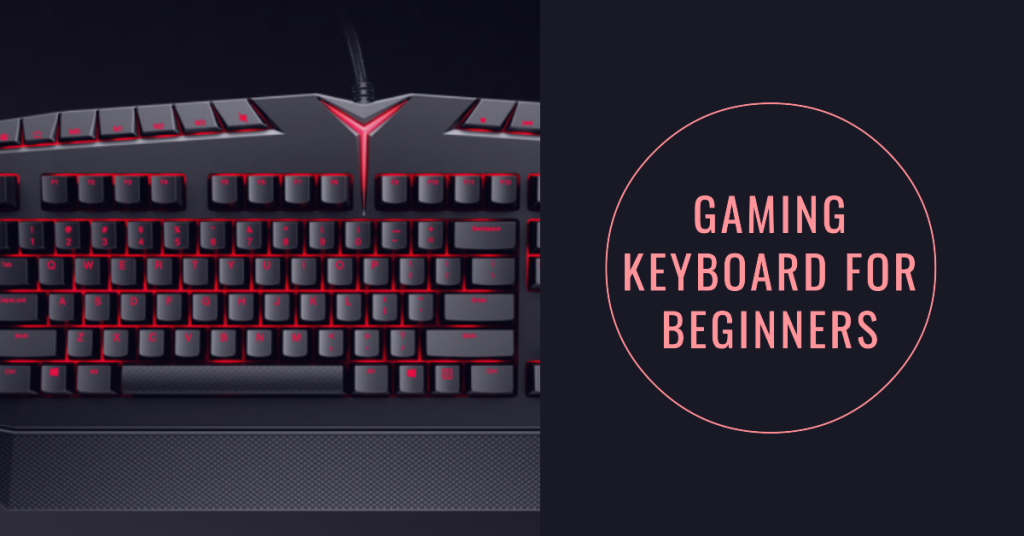 Start Strong: Gaming Keyboard for Beginners | kittdigital.com
